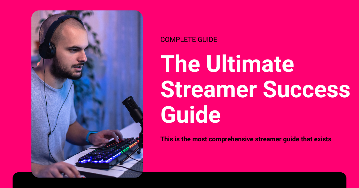 The Ultimate Streamer Success Guide